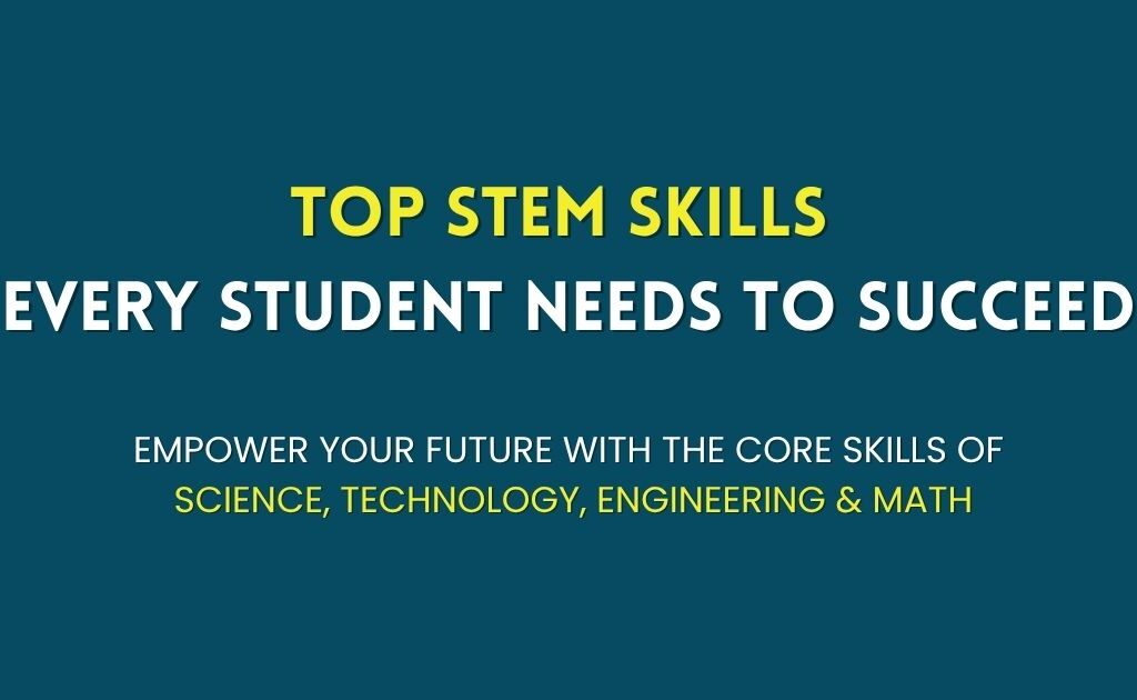 Top STEM Skills Every Student Must Learn for Future Careers