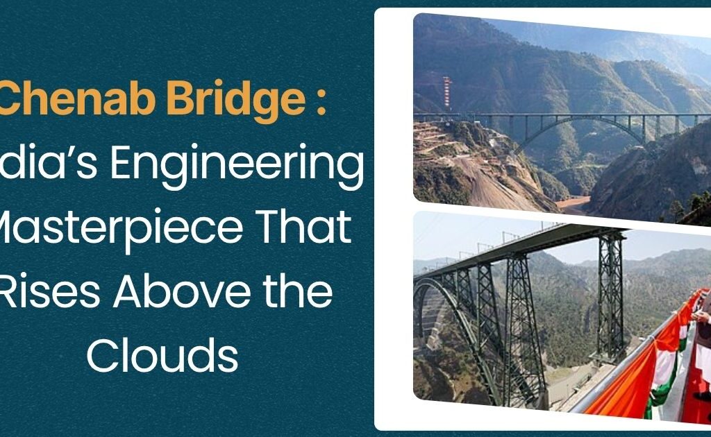 Chenab Bridge: India’s Engineering Masterpiece That Rises Above the Clouds