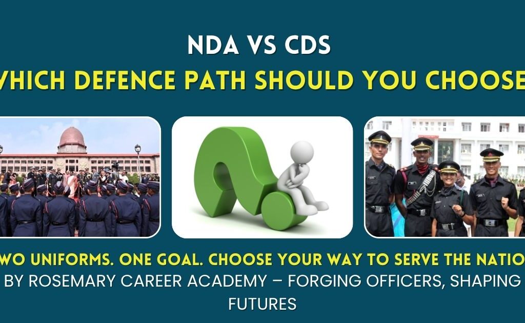 NDA vs CDS – Which Exam Is Better for You? | Rosemary Career Academy